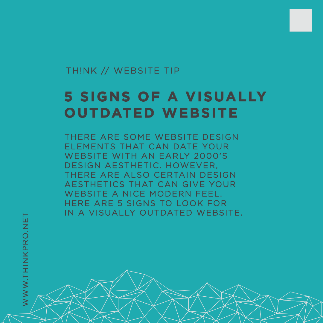 5 SIGNS OF A VISUALLY OUTDATED WEBSITE | ThinkPro Graphics & Printing